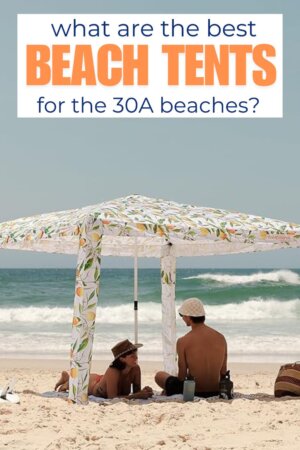 30A Beach Tents: A Guide To The Rules & My Recommendations